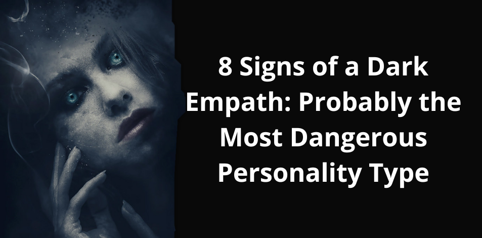 8 Signs of a Dark Empath: Probably the Most Dangerous Personality Type ...