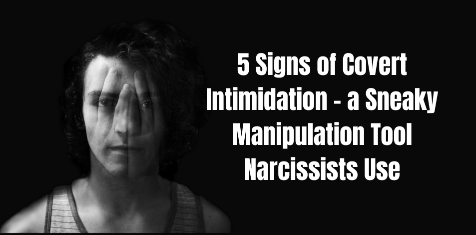 5 Signs of Covert Intimidation – a Sneaky Manipulation Tool Narcissists ...