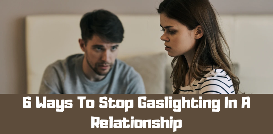 6 Ways To Stop Gaslighting In A Relationship | YOUCAN