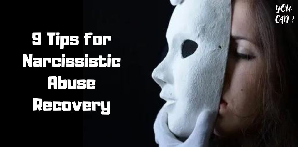 9 Tips for Narcissistic Abuse Recovery | YOUCAN