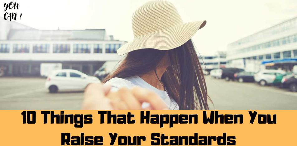 10 Things That Happen When You Raise Your Standards | YOUCAN